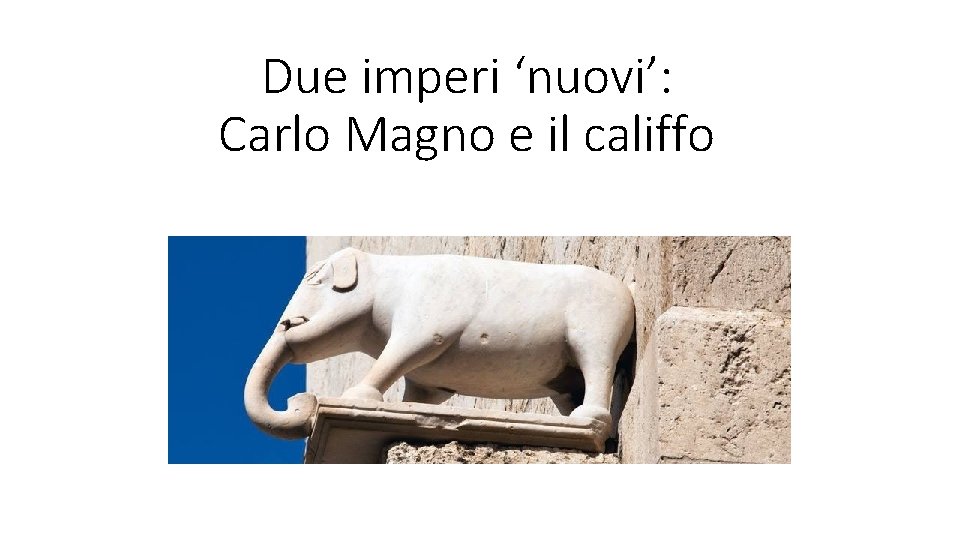 Due imperi nuovi Carlo Magno e il califfo