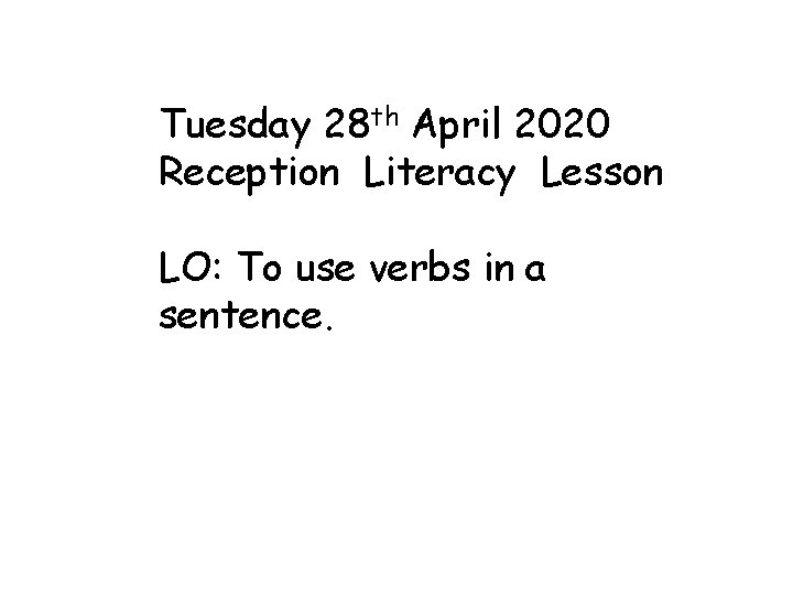 Tuesday 28 th April 2020 Reception Literacy Lesson