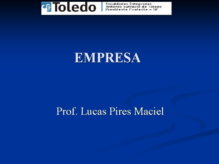 EMPRESA Prof Lucas Pires Maciel O que empresa