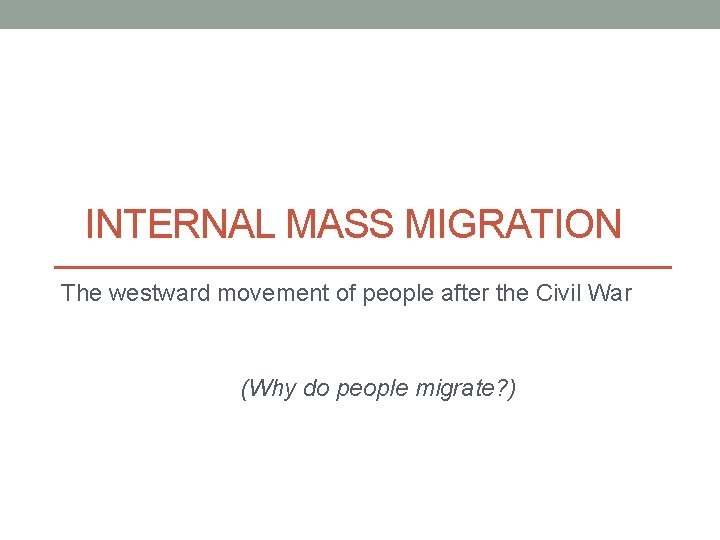 INTERNAL MASS MIGRATION The westward movement of people