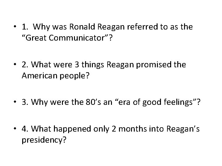 The 1980s 1 Why was Ronald Reagan referred