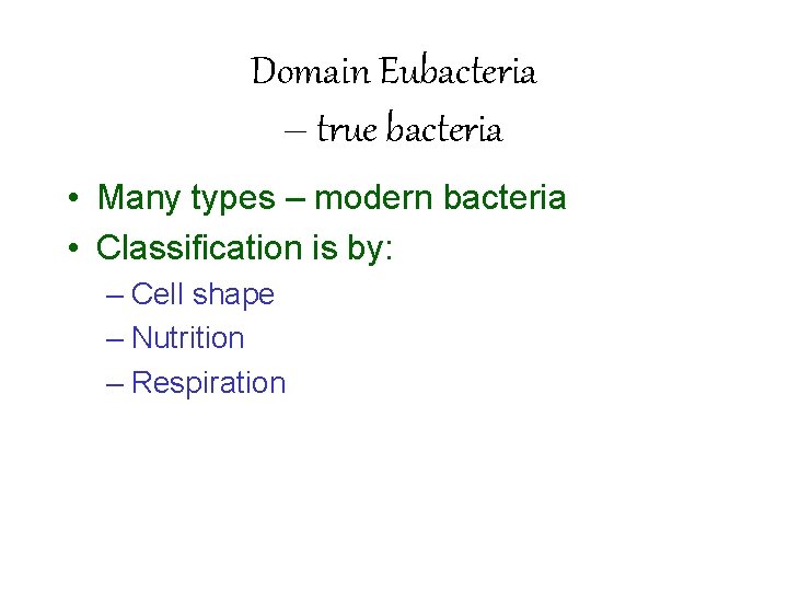 Bacteria 2 Domains Archaebacteria and Eubacteria The closest
