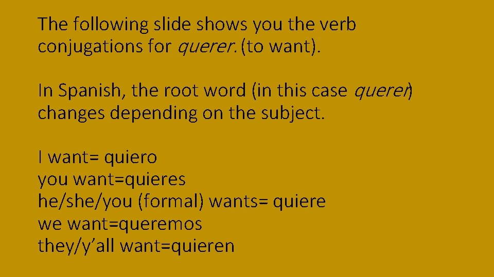 The following slide shows you the verb conjugations