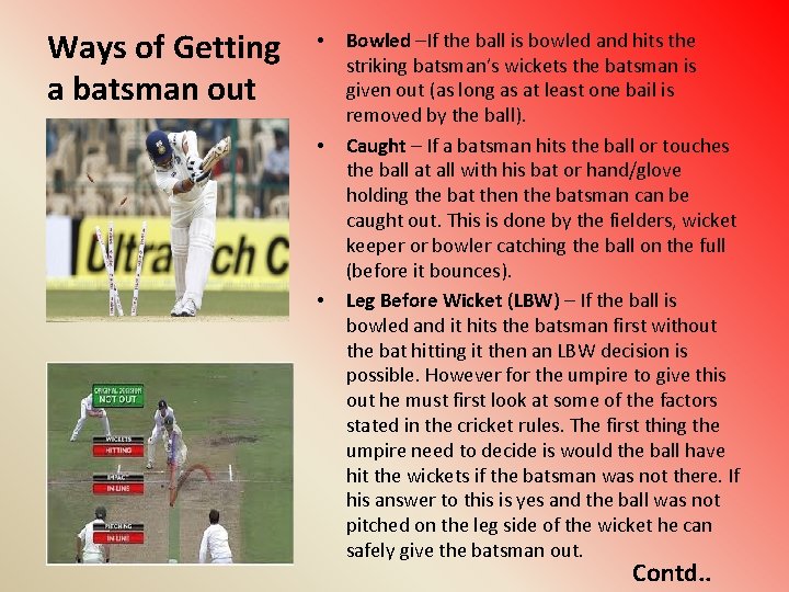 Cricket is a batandball game played between two
