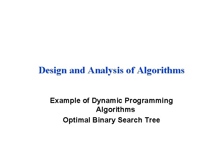 Design and Analysis of Algorithms Example of Dynamic