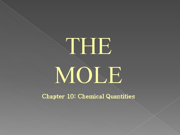THE MOLE Chapter 10 Chemical Quantities 10 1
