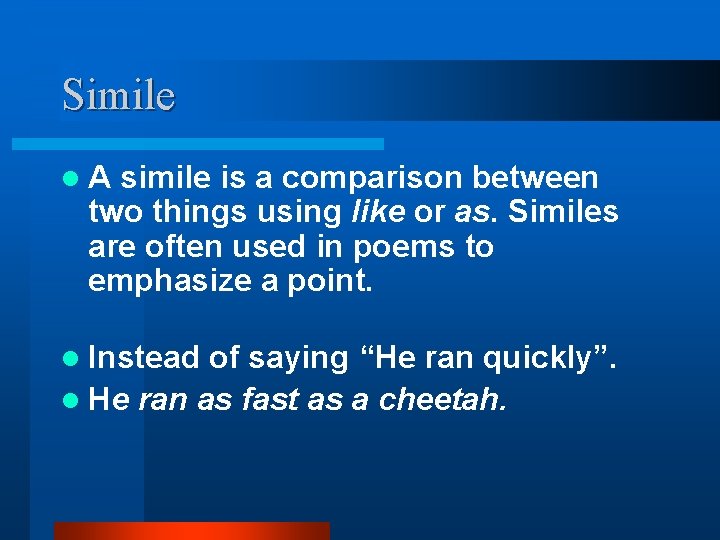 Metaphor vs Simile Simile l A simile is