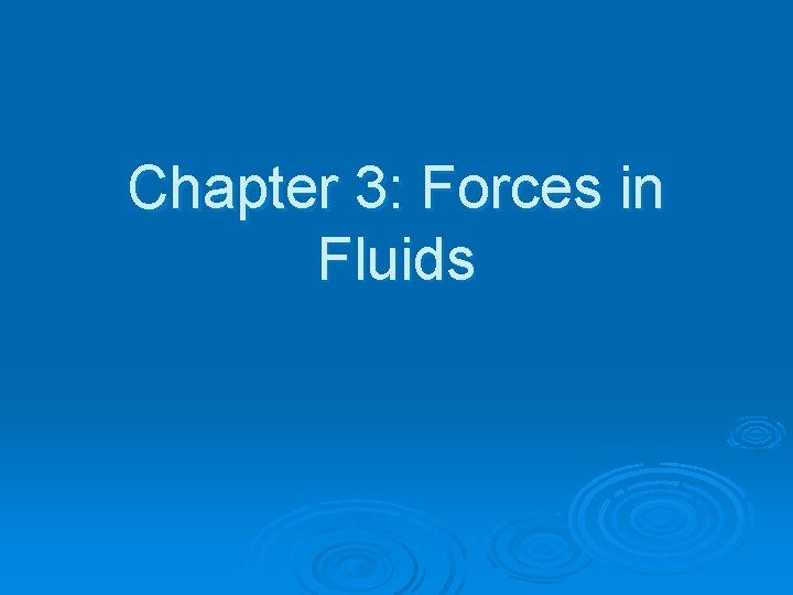 Chapter 3 Forces in Fluids Section 1 Fluid