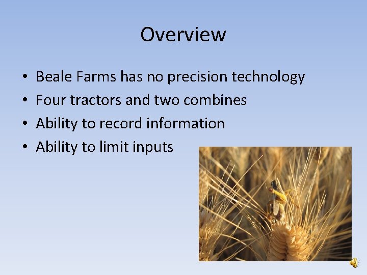 Precision Technology on Farms By Greg Beale Overview