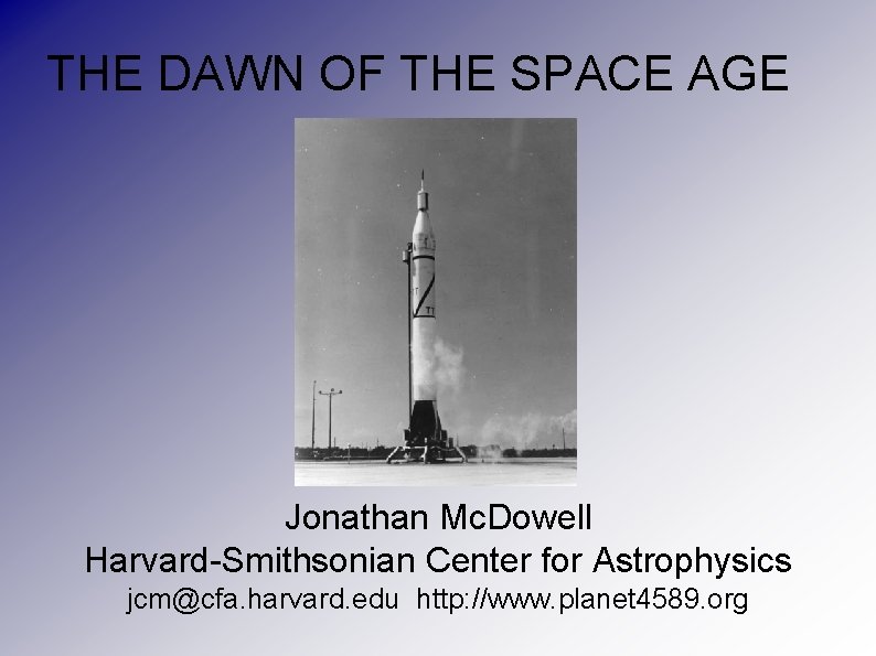 THE DAWN OF THE SPACE AGE Jonathan Mc