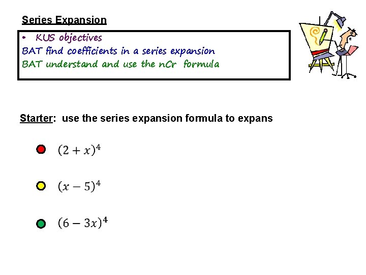 Series Expansion KUS objectives BAT find coefficients in