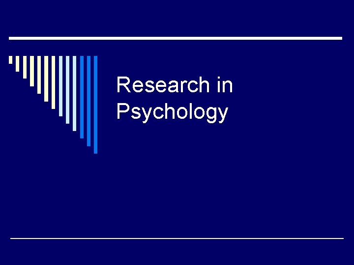 Research in Psychology Quantitative Methods o Quantitative experiments
