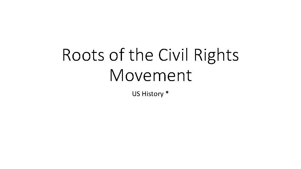 Roots of the Civil Rights Movement US History
