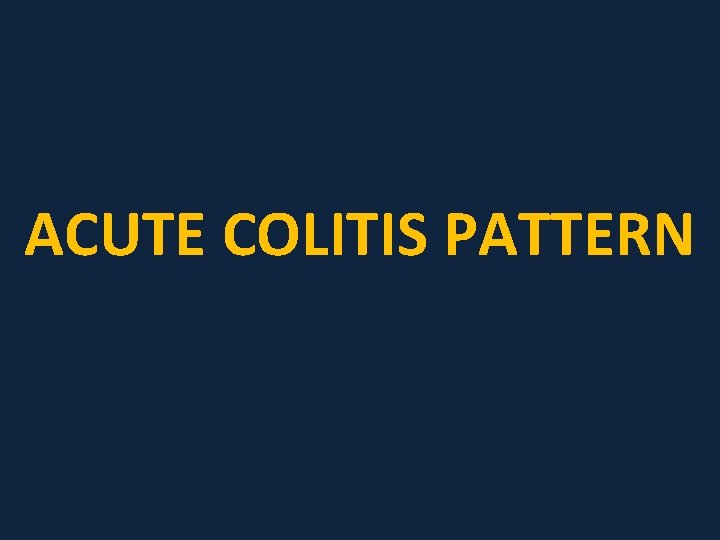 ACUTE COLITIS PATTERN Acute colitis An injury pattern