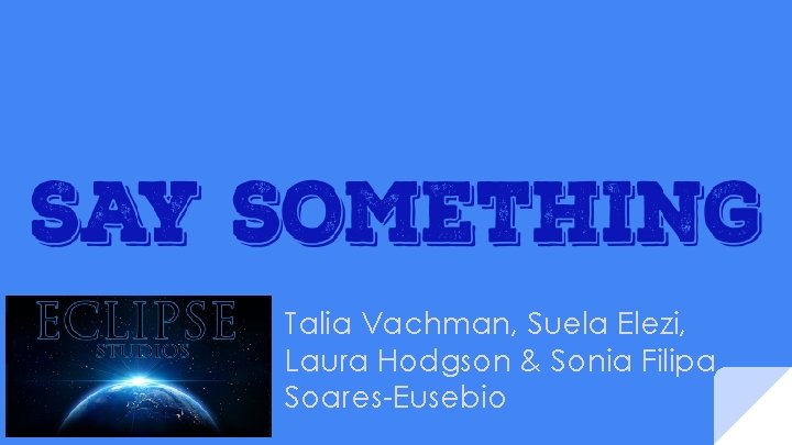 Talia Vachman Suela Elezi Laura Hodgson Sonia Filipa