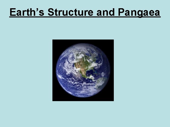 Earths Structure and Pangaea Review Inside the Earth
