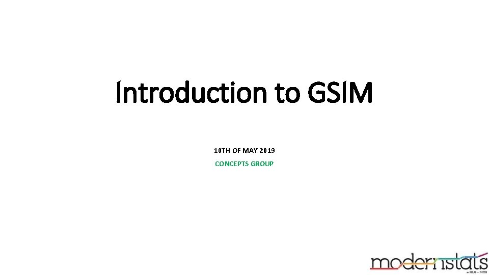 Introduction to GSIM 10 TH OF MAY 2019