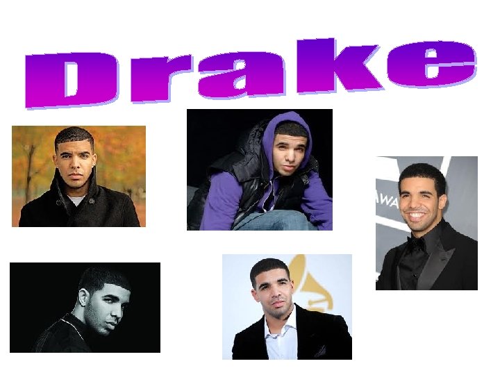 Drake was known for his rapping and acting