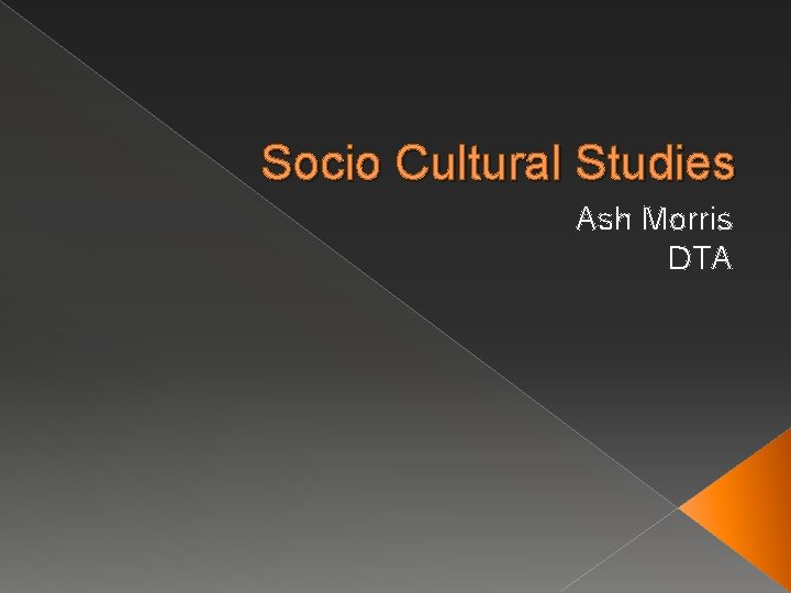 Socio Cultural Studies Ash Morris DTA Physical activity