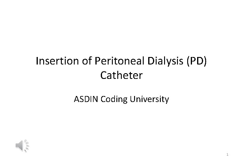 Insertion of Peritoneal Dialysis PD Catheter ASDIN Coding