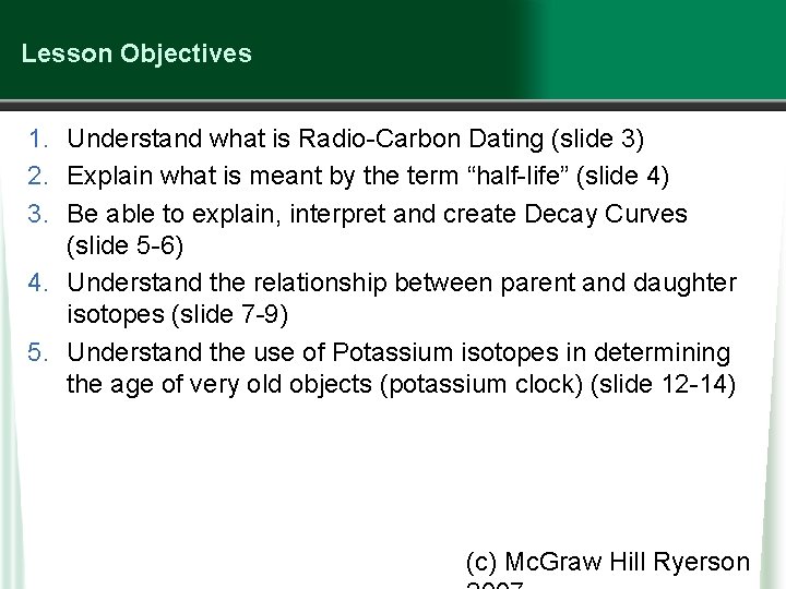Lesson Objectives 1 Understand what is RadioCarbon Dating