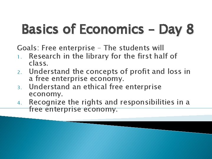 Basics of Economics Day 8 Goals Free enterprise