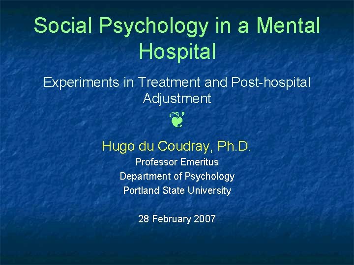 Social Psychology in a Mental Hospital Experiments in