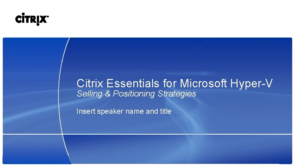 Citrix Essentials for Microsoft HyperV Selling Positioning Strategies