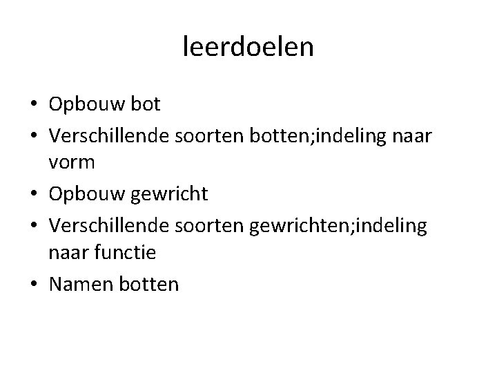 Bewegingsstelsel anatomie en fysiologie leerdoelen Opbouw bot Verschillende