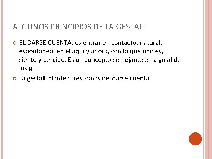 ALGUNOS PRINCIPIOS DE LA GESTALT EL DARSE CUENTA