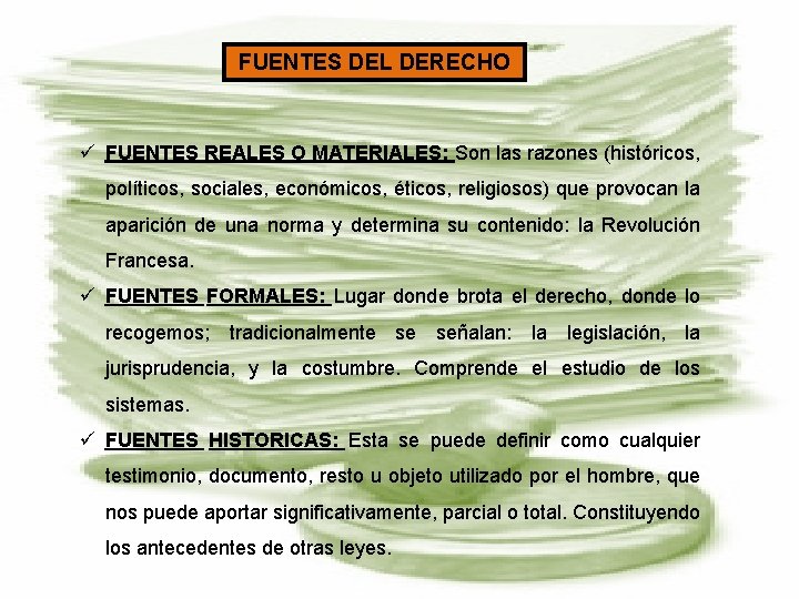 FUENTES DEL DERECHO FUENTES DEL DERECHO FUENTES REALES