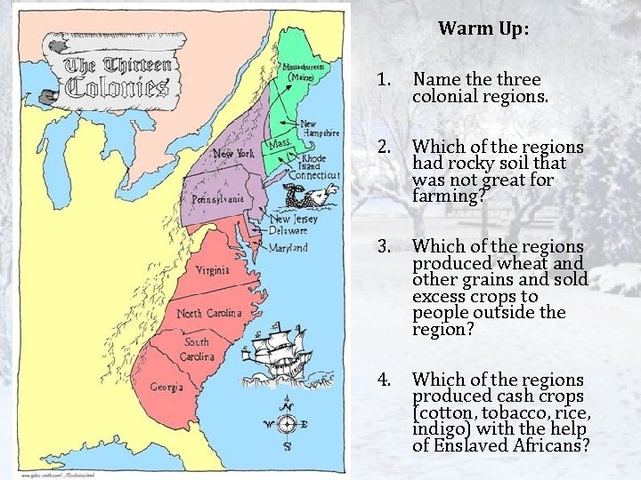 Warm Up 1 Name three colonial regions 2