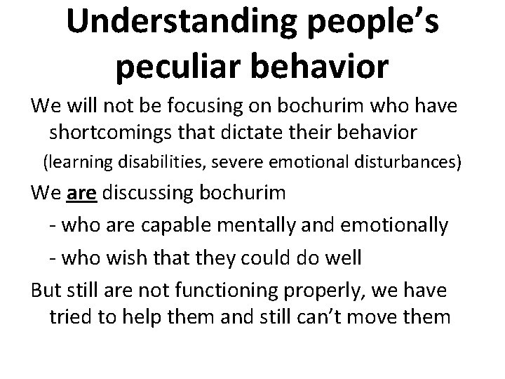 Understanding peoples peculiar behavior We will not be