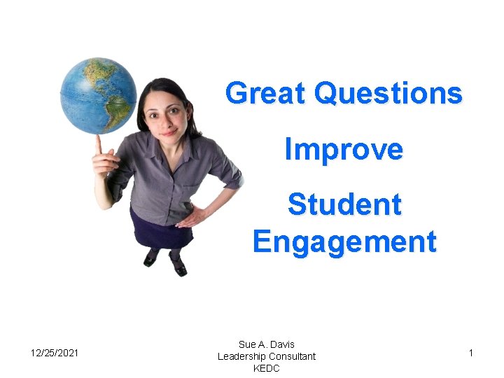Great Questions Improve Student Engagement 12252021 Sue A