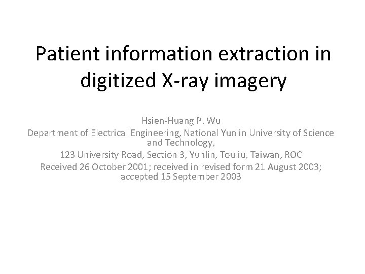 Patient information extraction in digitized Xray imagery HsienHuang