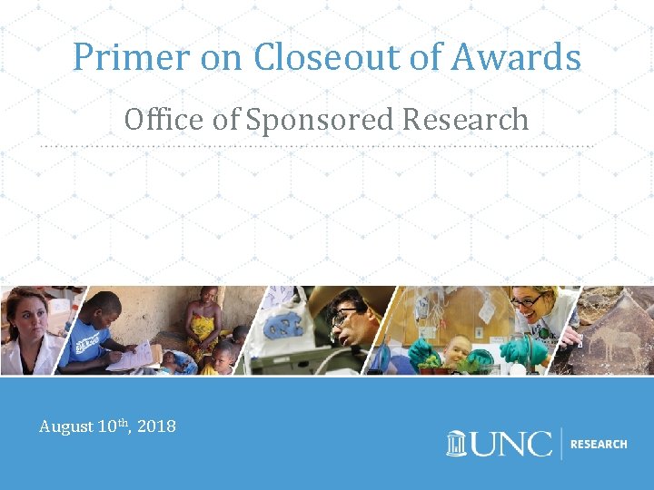 Primer on Closeout of Awards Office of Sponsored