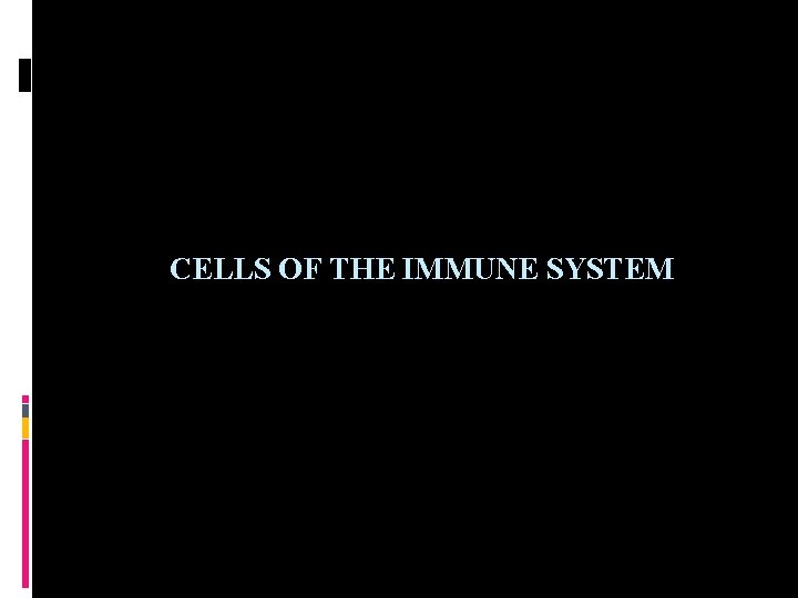 Chapter 2 CELLS TISSUES OF IMMUNE SYSTEM CELLS