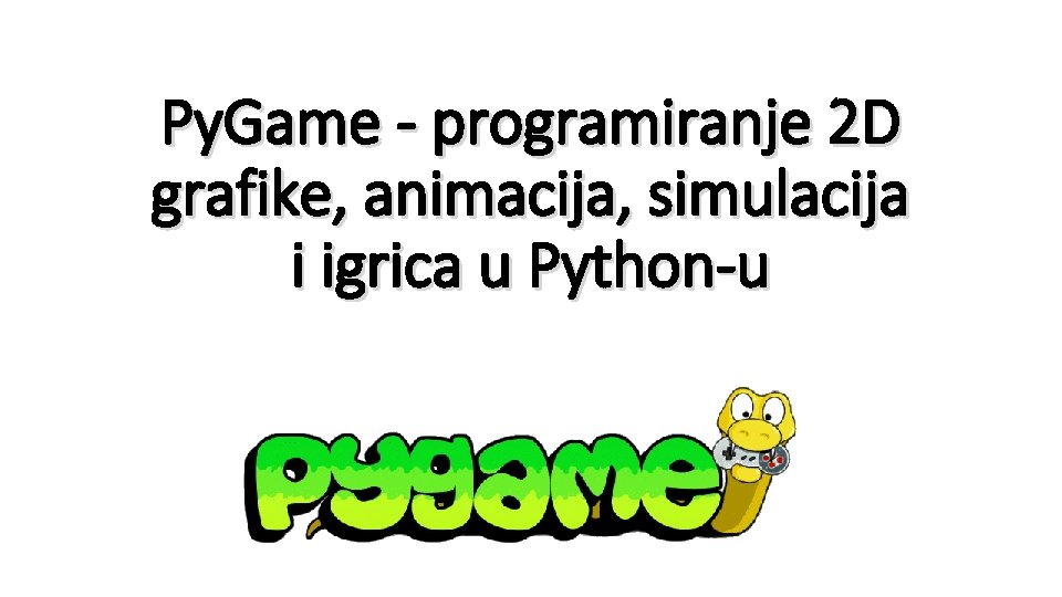 Py Game programiranje 2 D grafike animacija simulacija