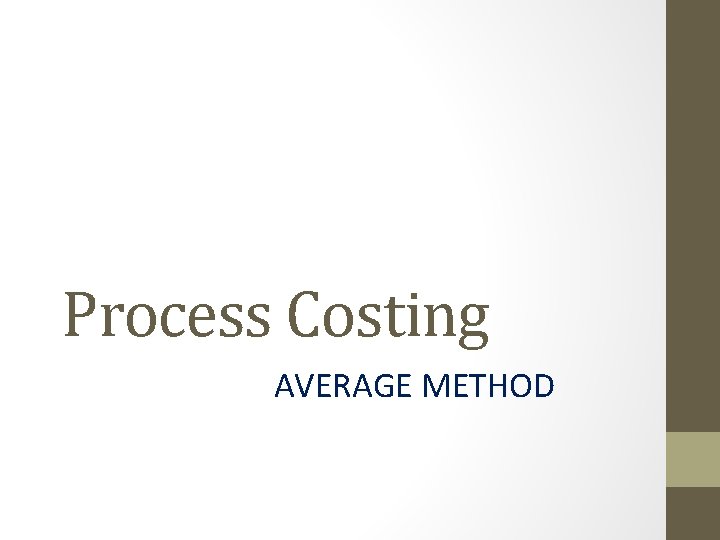 Process Costing AVERAGE METHOD Pengantar Perhitungan harga pokok