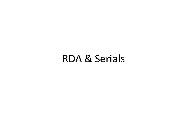 RDA Serials RDA Toolkit CONSER RDA Cataloging Checklist