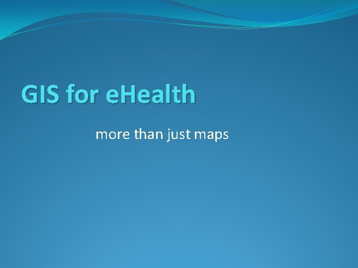 GIS for e Health more than just maps