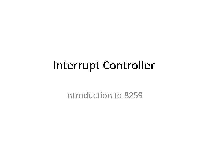 Interrupt Controller Introduction to 8259 Poll Method Interrupt