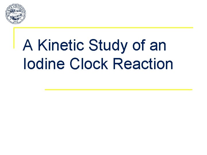 A Kinetic Study of an Iodine Clock Reaction