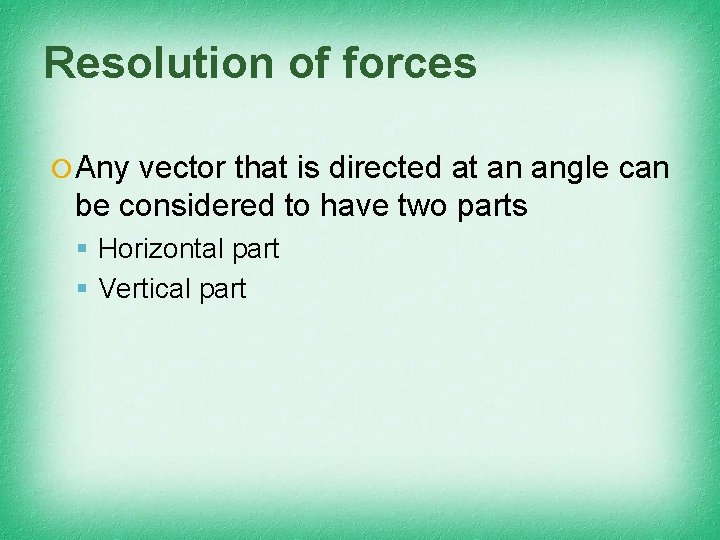 Momentum Gravity Equilibrium Resolution of forces Any vector