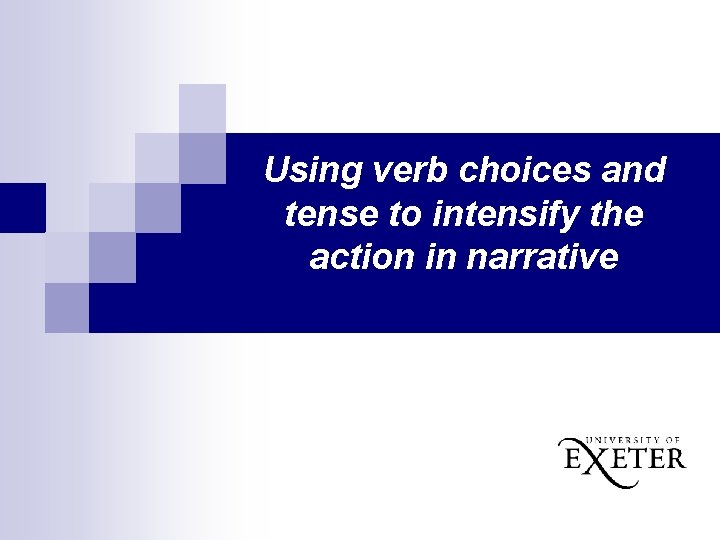 Using verb choices and tense to intensify the