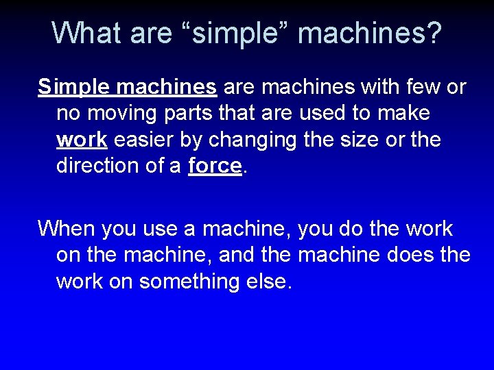 Introduction to Simple Machines What are simple machines