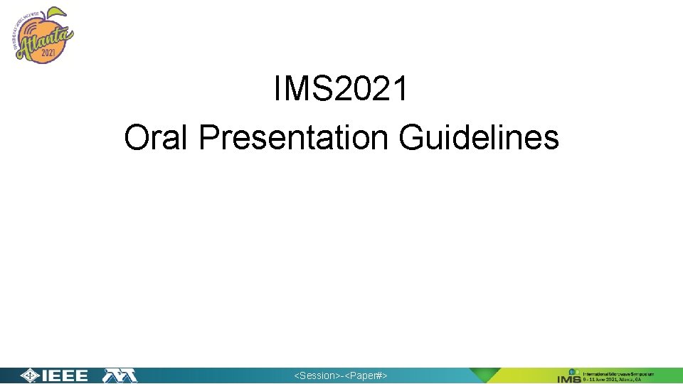 IMS 2021 Oral Presentation Guidelines SessionPaper Purpose of