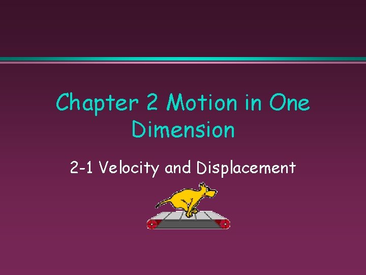 Chapter 2 Motion in One Dimension 2 1