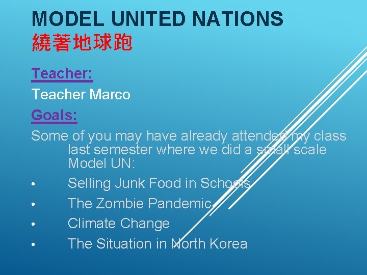 MODEL UNITED NATIONS Teacher Teacher Marco Goals Some