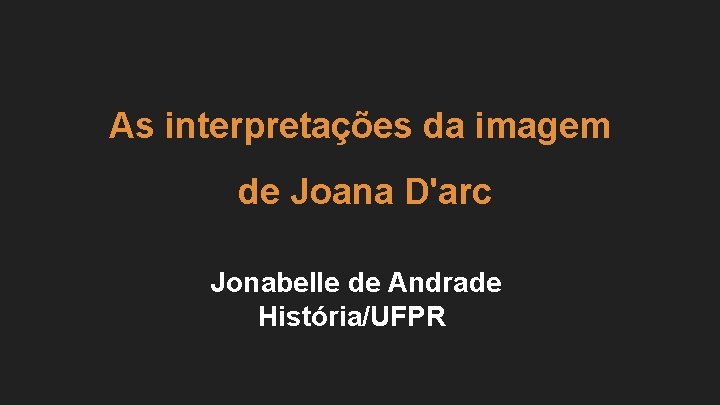As interpretaes da imagem de Joana Darc Jonabelle